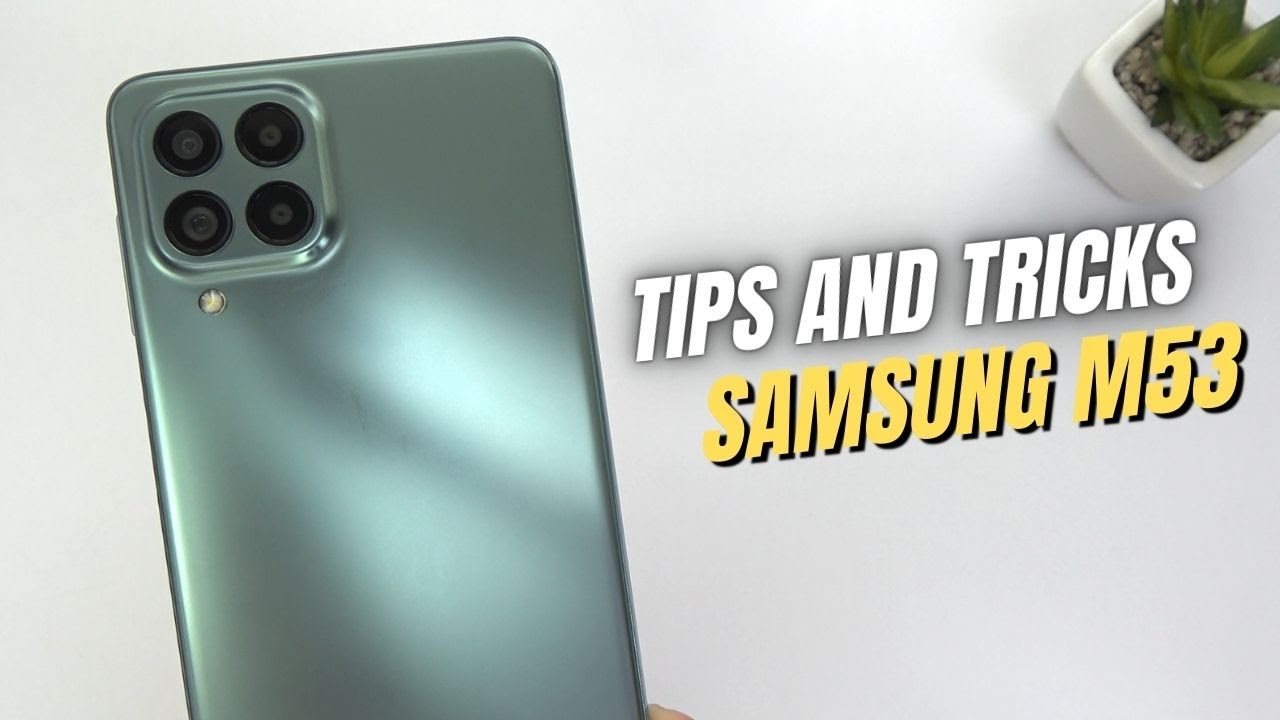 Top 10 Tips and Tricks Samsung M53 you need Know - GSM FULL INFO