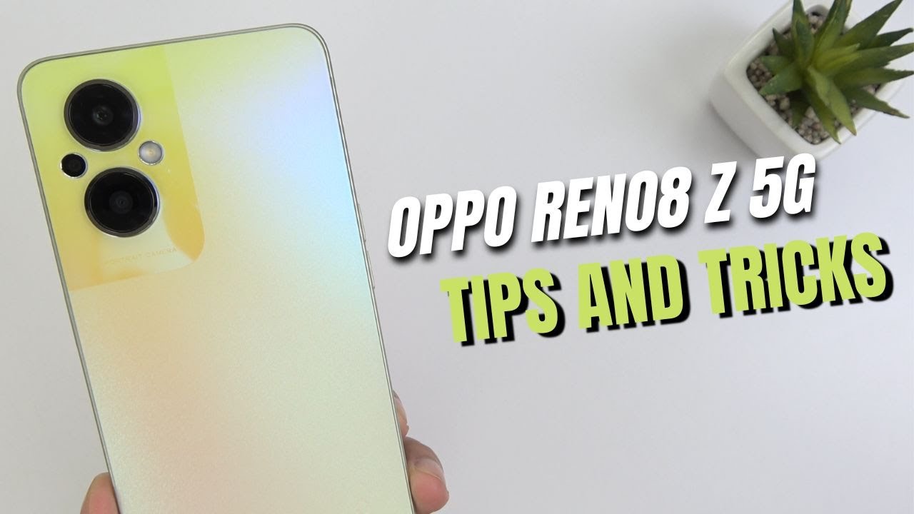 Top 10 Tips and Tricks Oppo Reno8 Z you need know - GSM FULL INFO