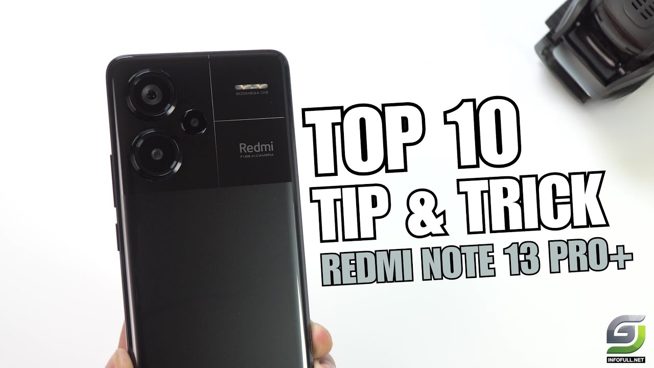 Top 10 Tips and Tricks Xiaomi Redmi Note 13 Pro Plus you need know ...
